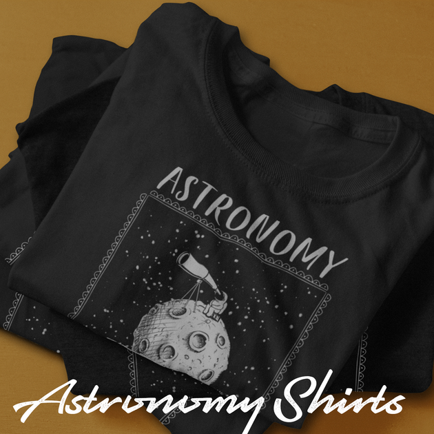 Astronomy Shirts | Space Curios